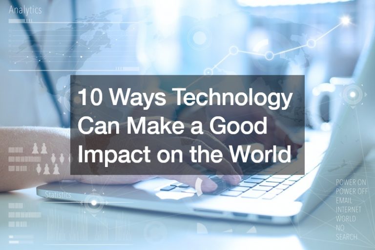 10 Ways Technology Can Make a Good Impact on the World - Integrate PC